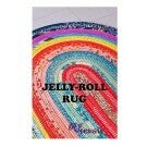 RJ Designs JELLY-ROLL RUG PATTERN | The Wee Fabric Shop - New Brunswick ...